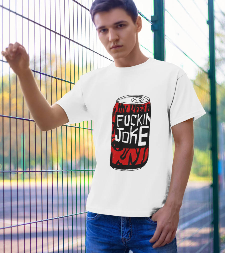 Cherry Coke My Life's A F***in Joke Can T-Shirt
