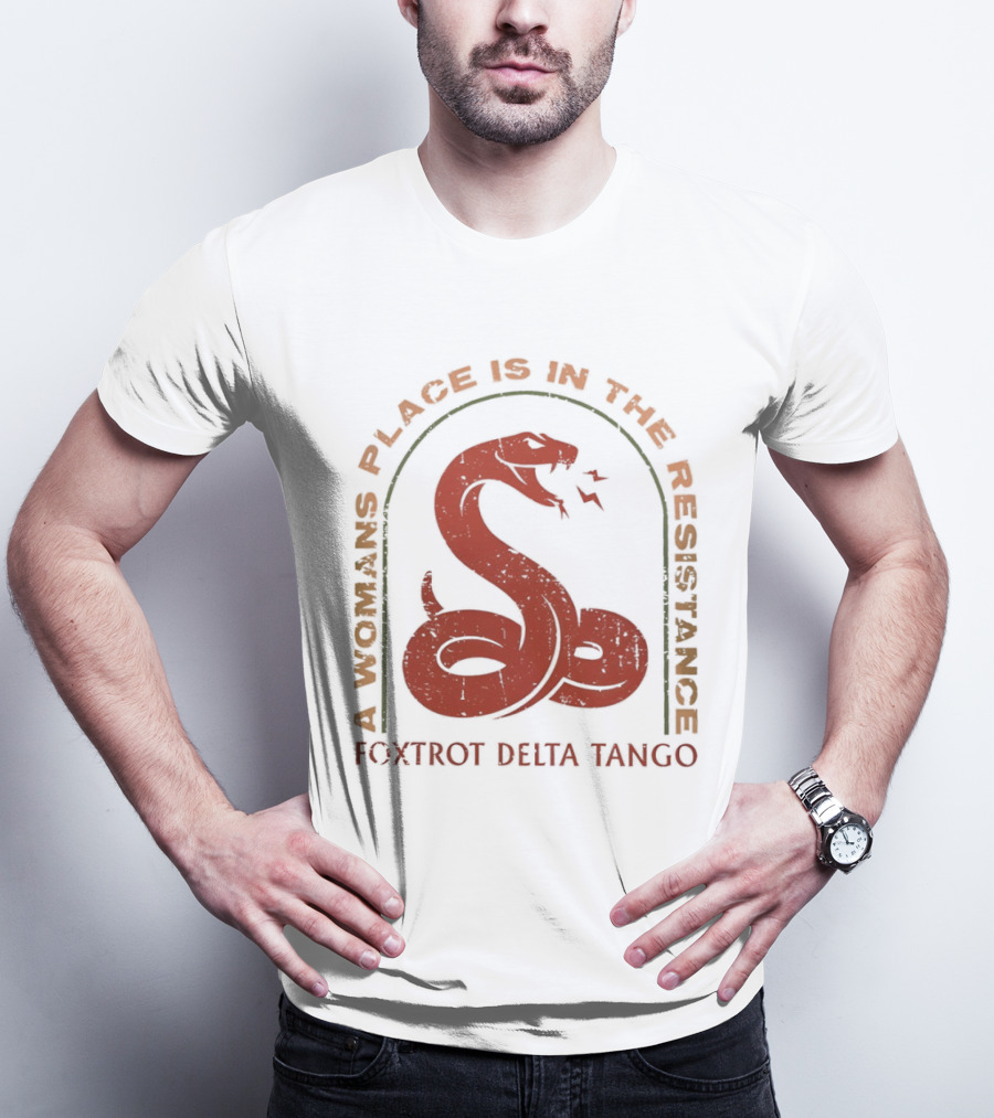 A Woman's Place Is In The Resistance Red Snake Foxtrot Delta Tango T-Shirt