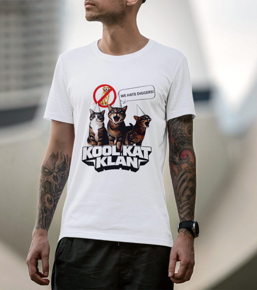 Kool Kat Klan Cats We Hate Diggers Dog Sarcastic T-Shirt