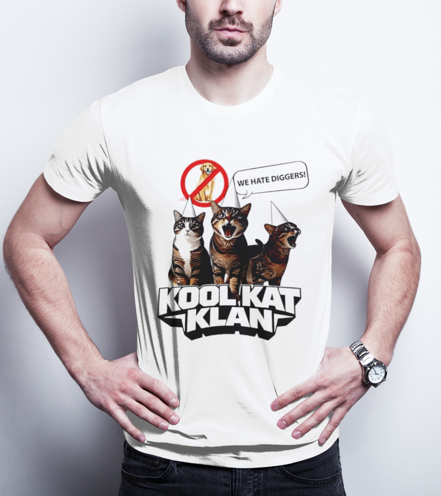 Kool Kat Klan Cats We Hate Diggers Dog Sarcastic T-Shirt