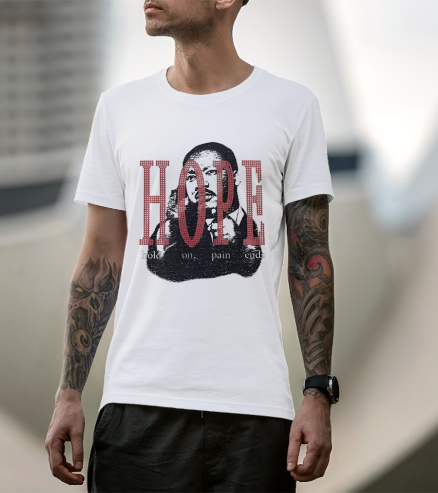 HOPE Hold On Pain Ends Tupac T-Shirt