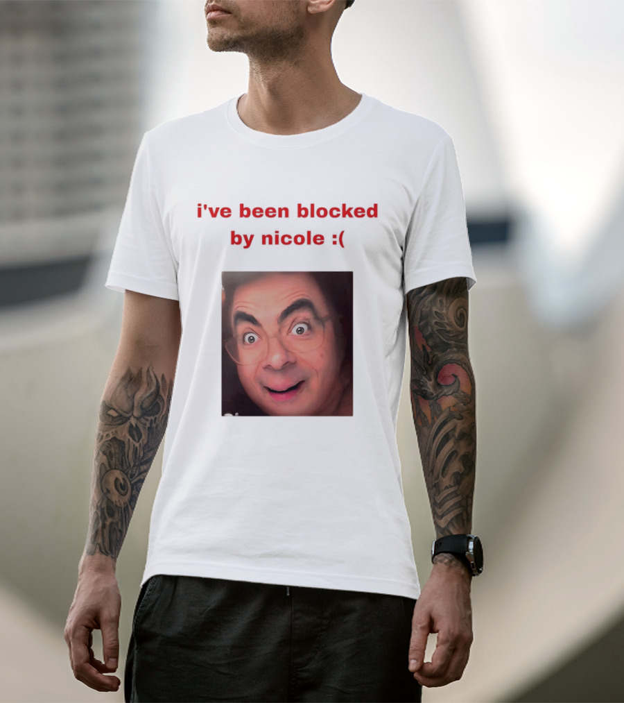 Mr Bean I've Been Blocked By Nicole T-Shirt