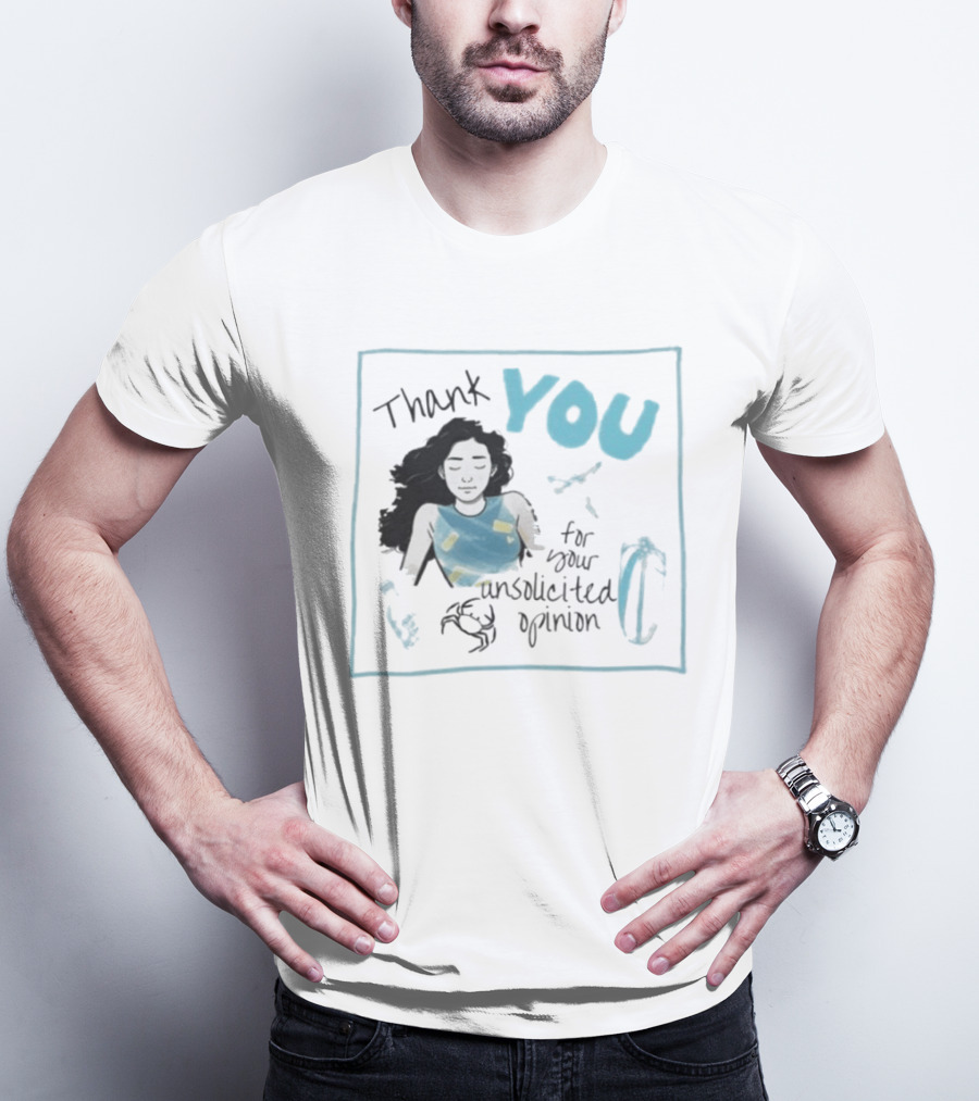 Thank You For Your Unsolicited Opinion With Calm Woman And Blue Highlights T-Shirt