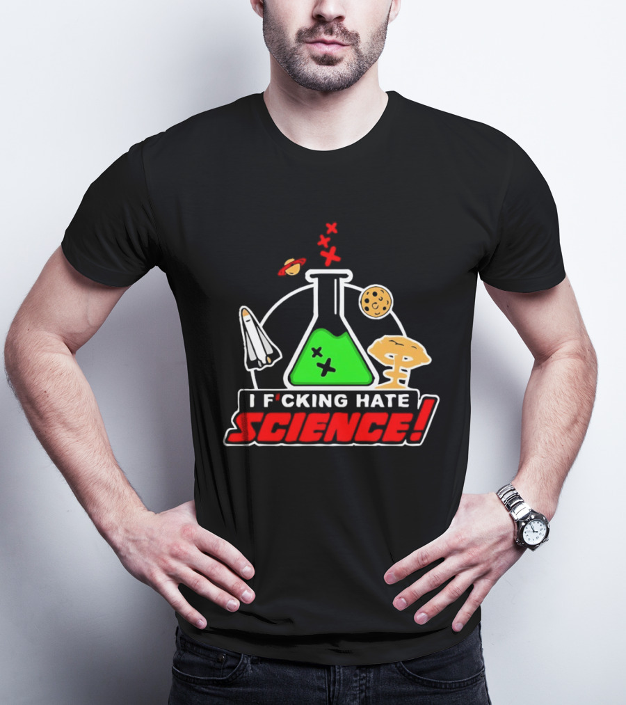 I F*cking Hate Science Beaker Rocket Planet Mushroom T-Shirt