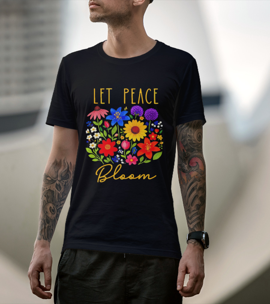 Let Peace Bloom Colorful Flower Bouquet T-Shirt