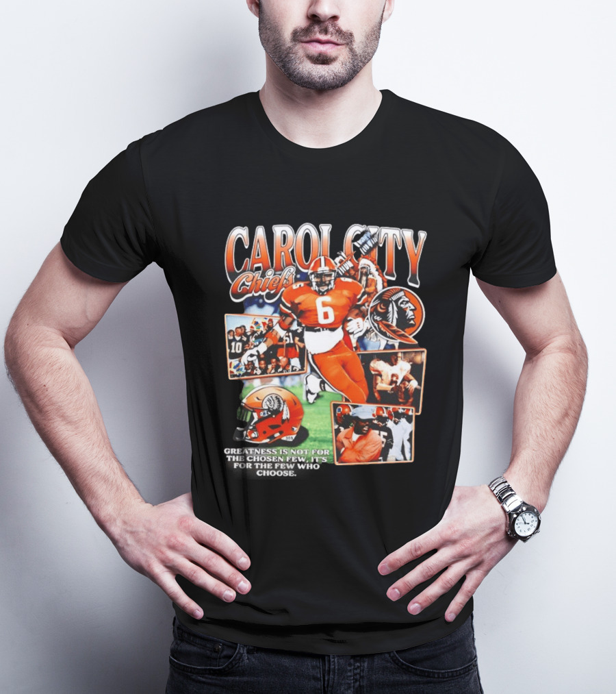 Carol City Chiefs Greatness Is Not For The Chosen Few T-Shirt