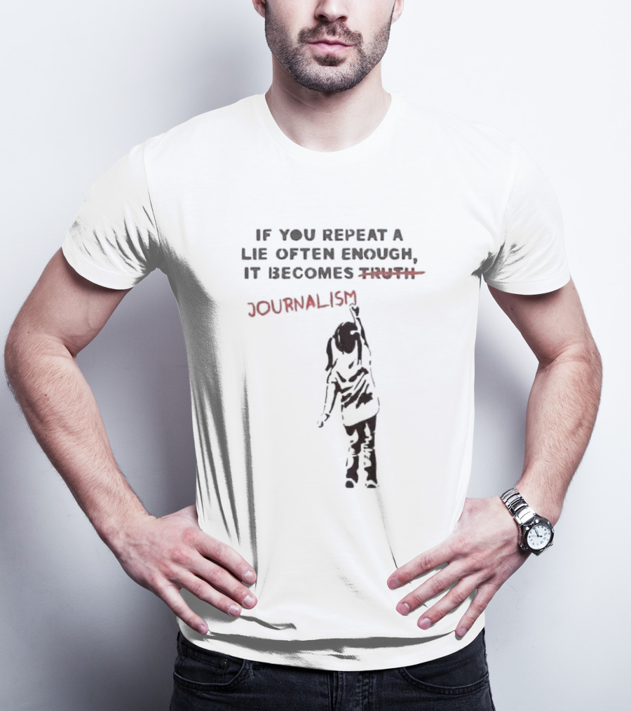 If You Repeat A Lie Often Enough It Becomes Journalism Wording Correction Red Marker T-Shirt