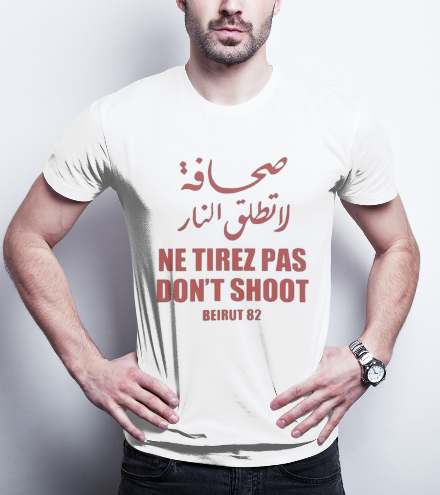 صحافة لا تطلق النار Ne Tirez Pas Don't Shoot Beirut 82 T-Shirt