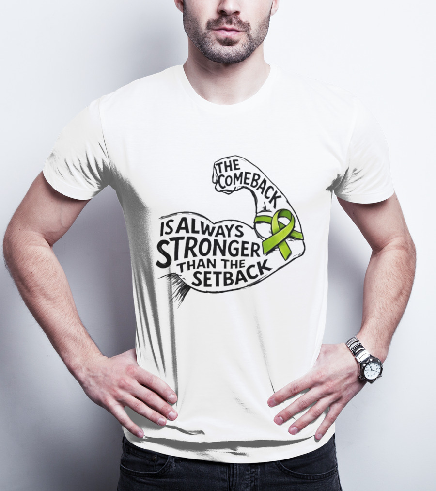 The Comeback Is Always Stronger Than The Setback Non Hodgkin's Lymphoma Awareness Green Ribbon T-Shirt