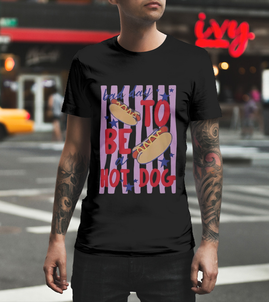 Bad Day To Be A Hot Dog 4th Of July Stars Stripes T-Shirt
