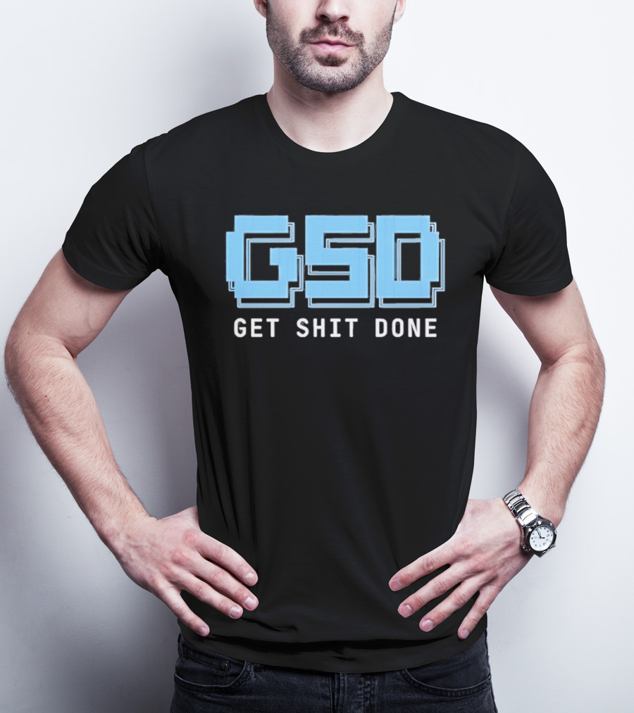 GSD Get Shit Done Motivational T-Shirt