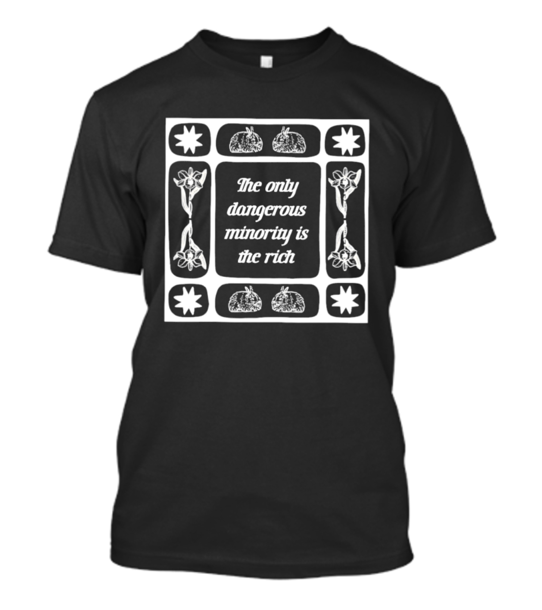 The Only Dangerous Minority Is The Rich Economic Commentary T-Shirt