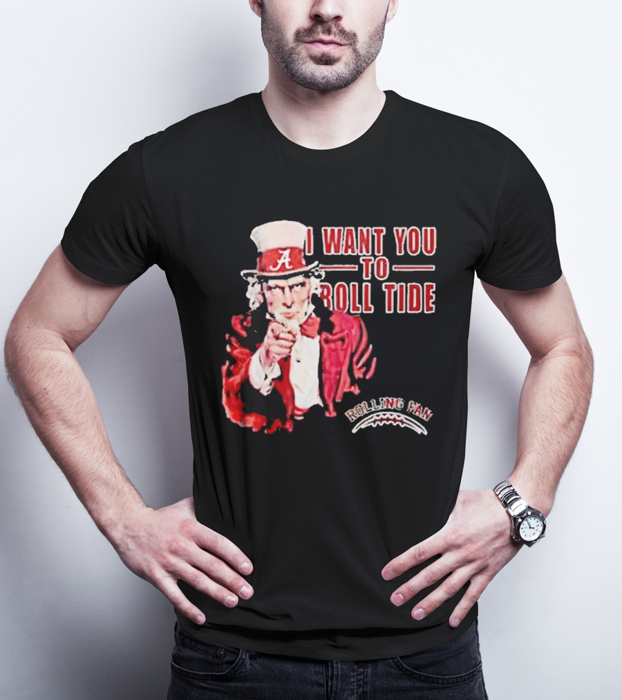 Alabama Crimson Tide Uncle Sam I Want You To Roll Tide Fan Gear T-Shirt