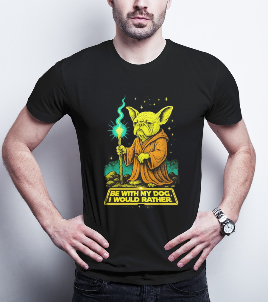 Be With My Dog I Would Rather Yoda Bulldog Star War T-Shirt