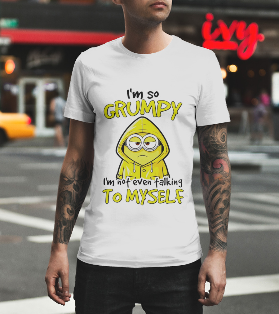 I'm So Grumpy Minion Not Even Talking To Myself Yellow T-Shirt