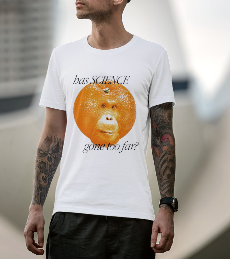 Monkey Has Science Gone Too Far Funny Orange Face Fusion T-Shirt