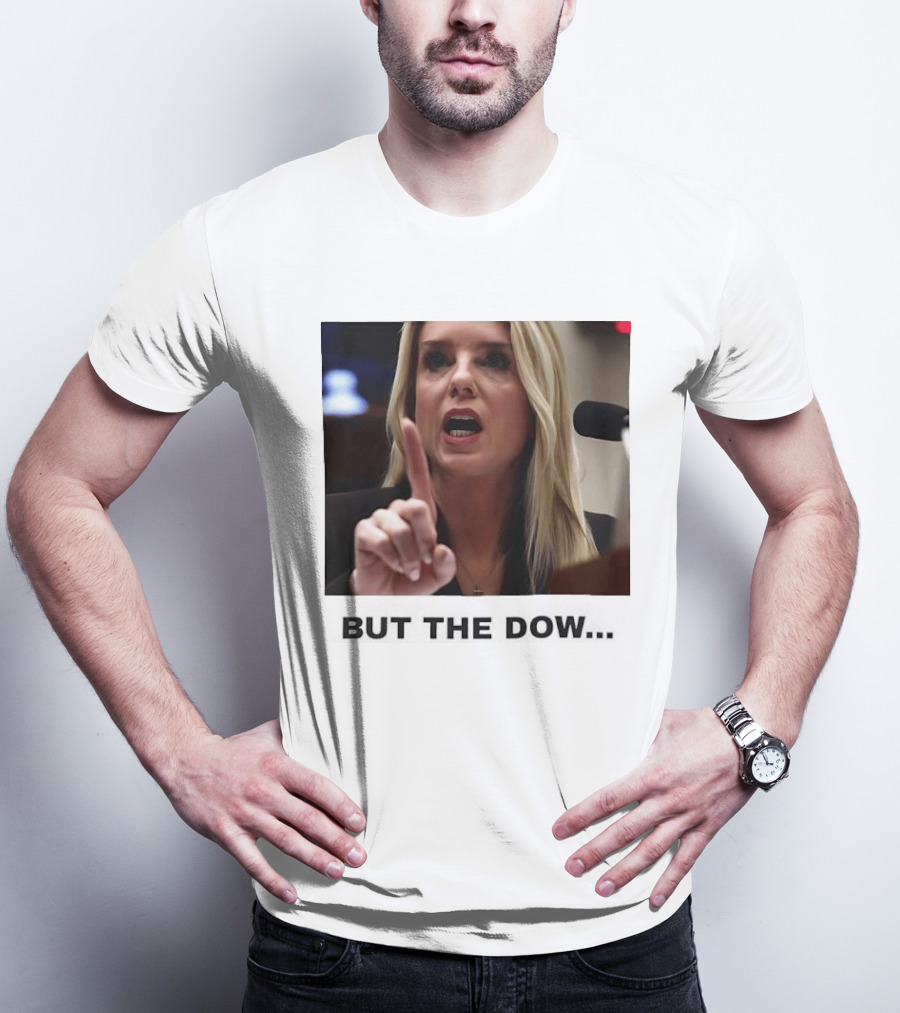Pam Bondi But The Dow T-Shirt