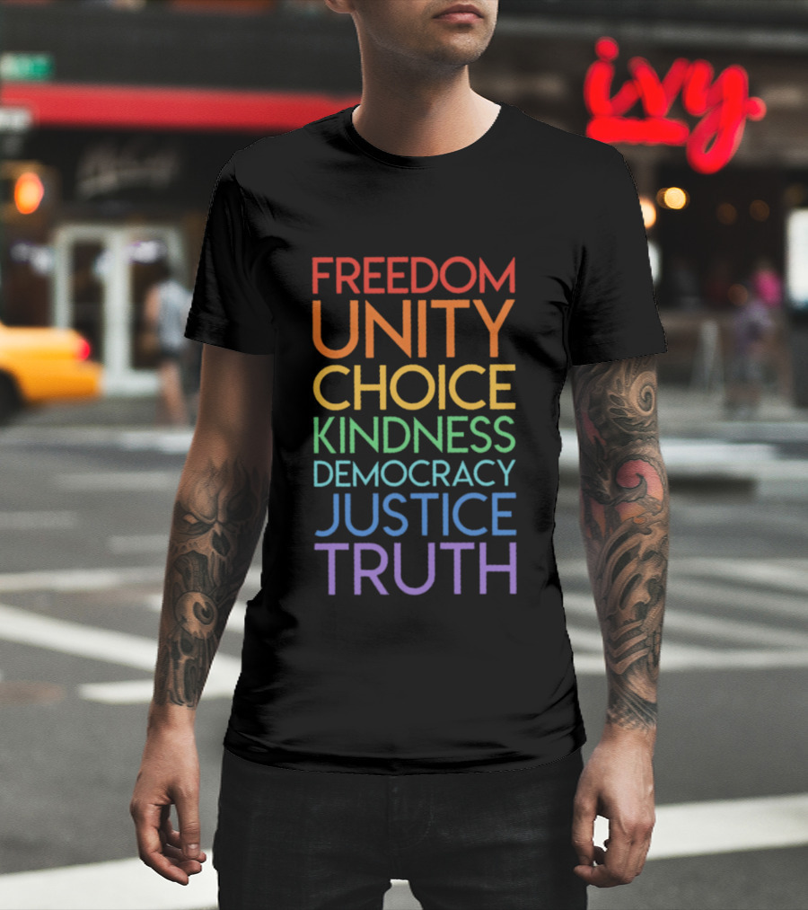 Freedom Unity Choice Kindness Democracy Justice Truth Rainbow T-Shirt