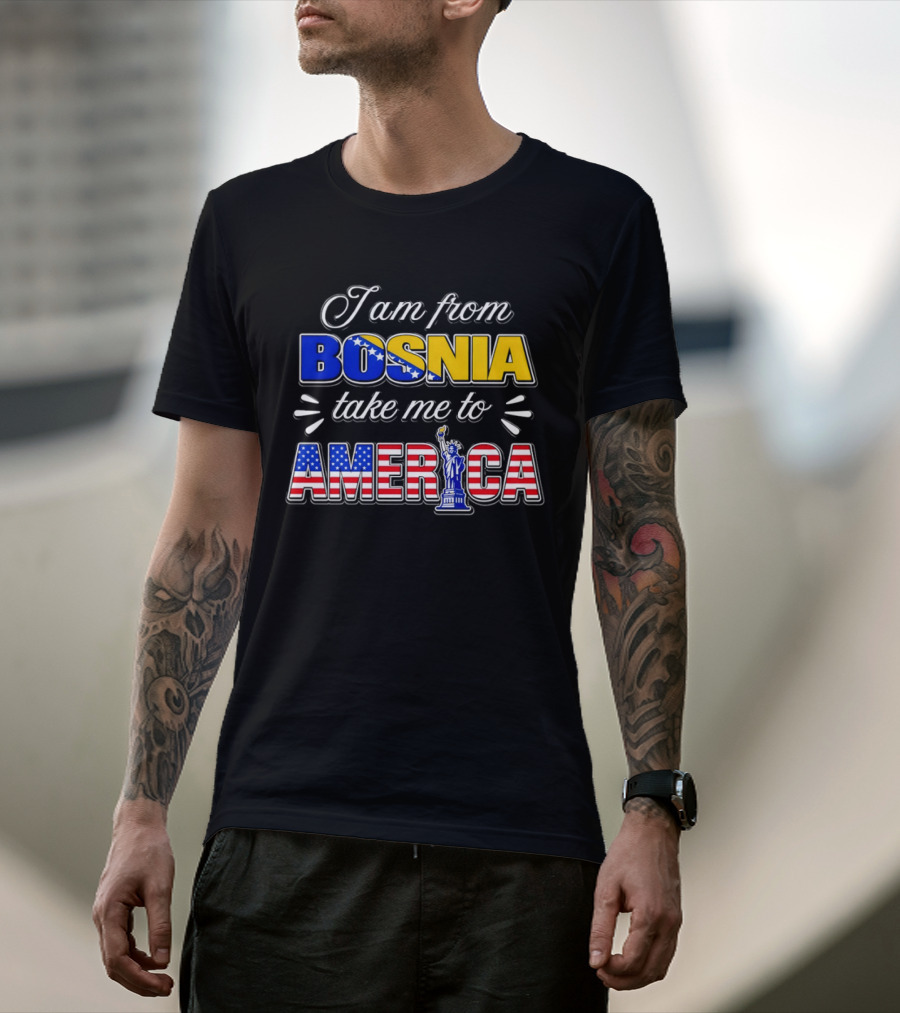 I Am From Bosnia Take Me To America Statue Of Liberty Stars And Stripes World Cup 2026 T-Shirt