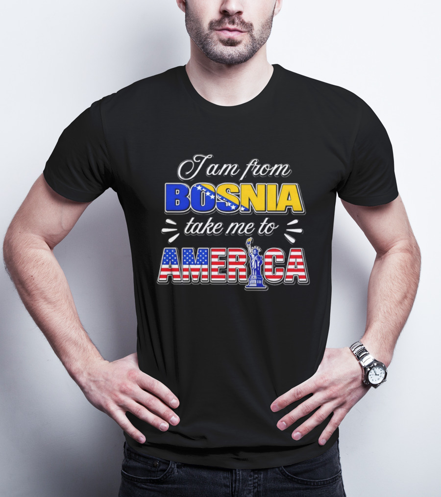 I Am From Bosnia Take Me To America Statue Of Liberty Stars And Stripes World Cup 2026 T-Shirt