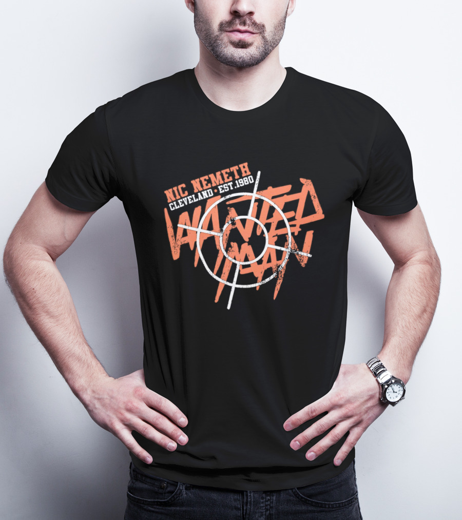 Nic Nemeth Cleveland Est 1980 Wanted Man T-Shirt