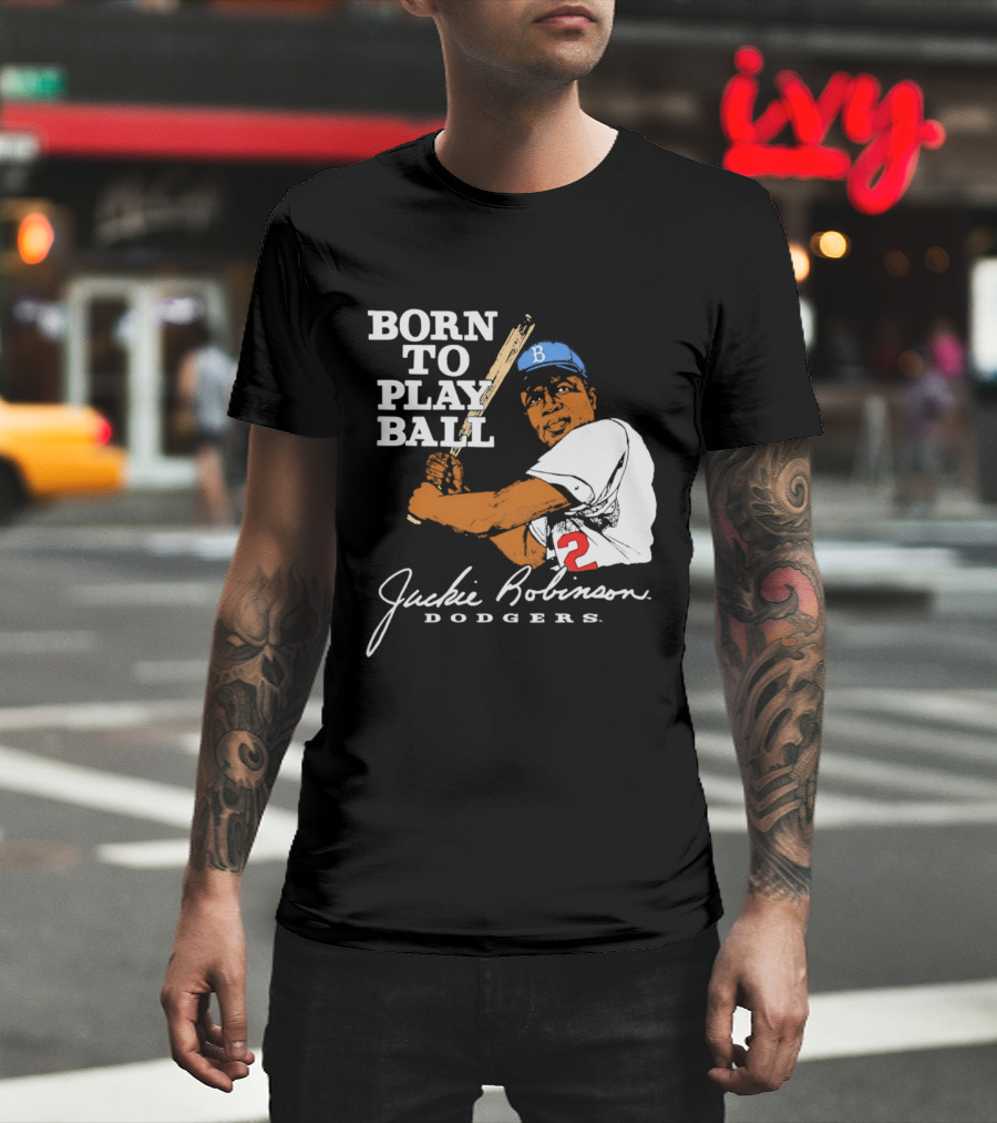 Born To Play Ball Jackie Robinson Dodgers T-Shirt