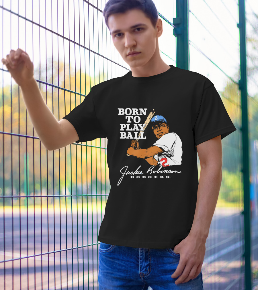 Born To Play Ball Jackie Robinson Dodgers T-Shirt
