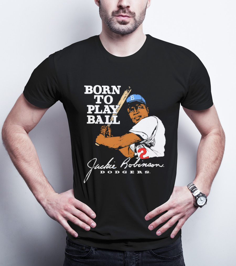 Born To Play Ball Jackie Robinson Dodgers T-Shirt