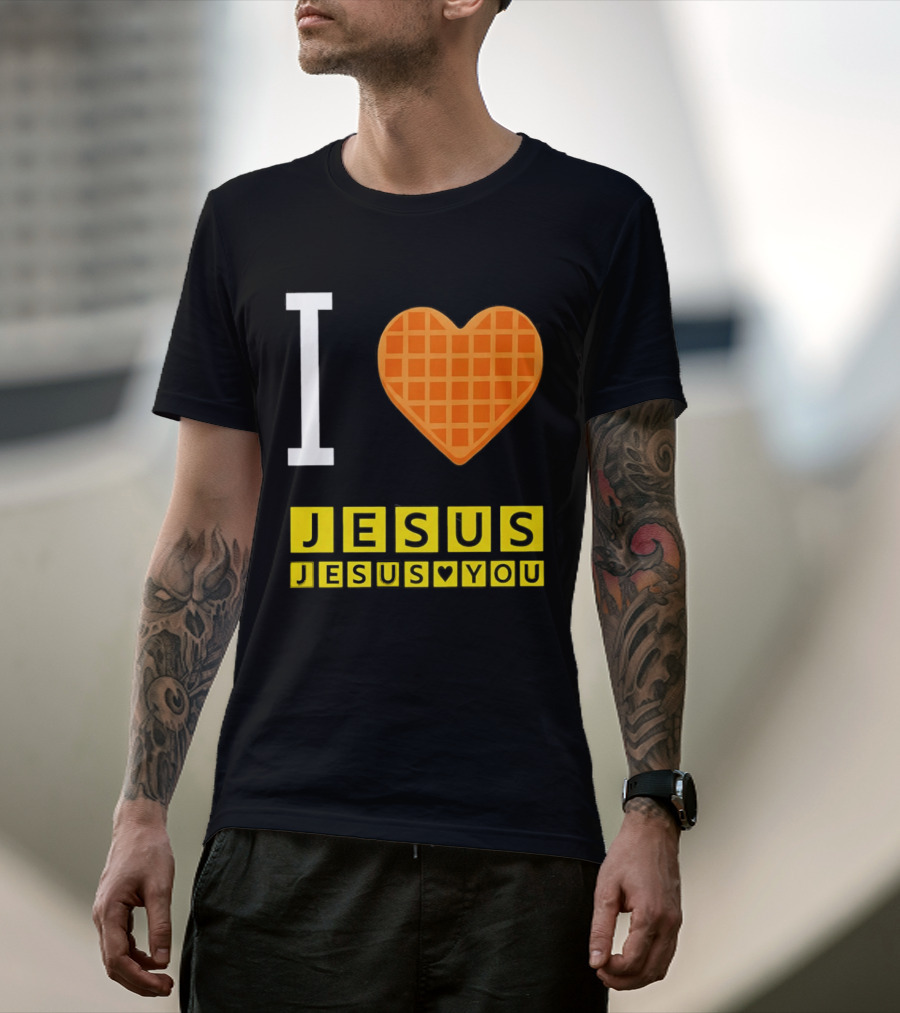 I Love Jesus Waffle House Jesus Loves You T-Shirt