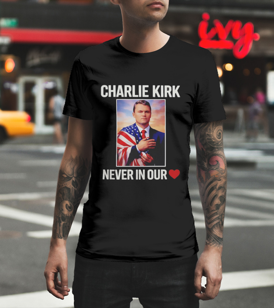 Charlie Kirk Never In Our Heart Flagged T-Shirt