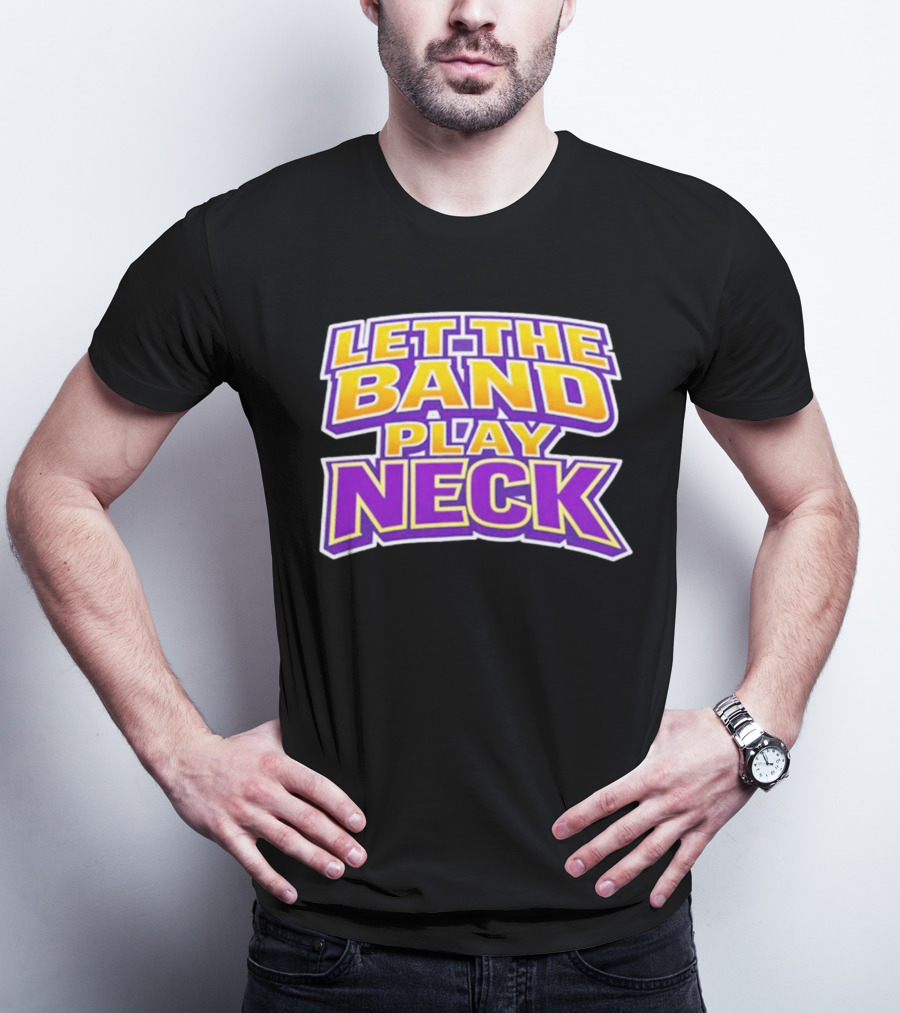 Let The Band Play Neck LSU T-Shirt