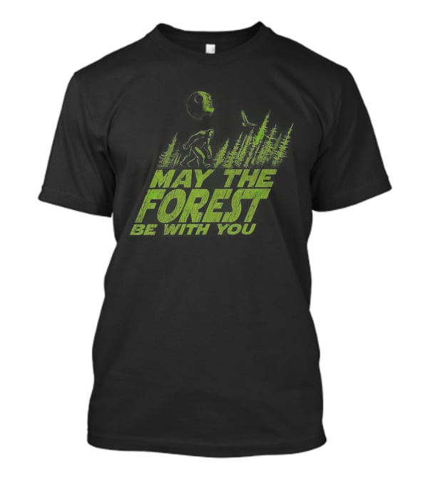 Forest Squatch May The Forest Be With You T-Shirt