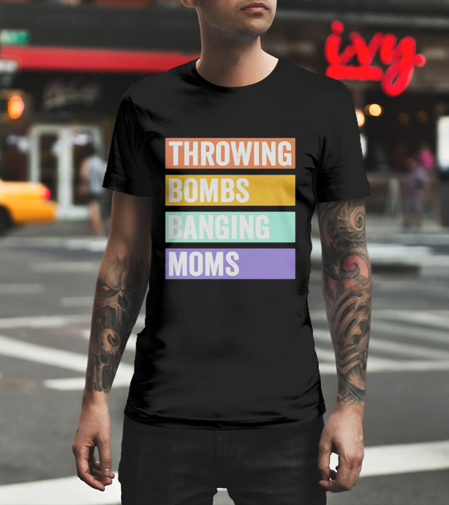 Throwing Bombs Banging Moms Text Bold Colorful Strips T-Shirt
