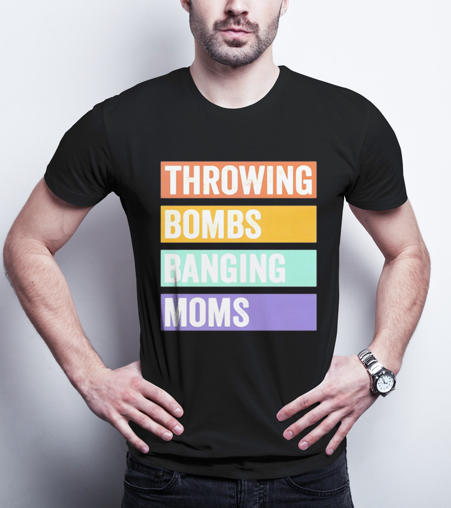 Throwing Bombs Banging Moms Text Bold Colorful Strips T-Shirt