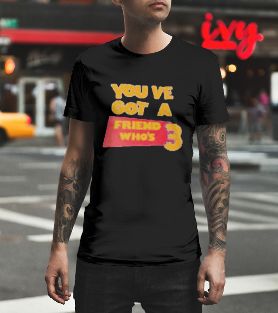 You've Got A Friend Who's 3 Toy Story T-Shirt