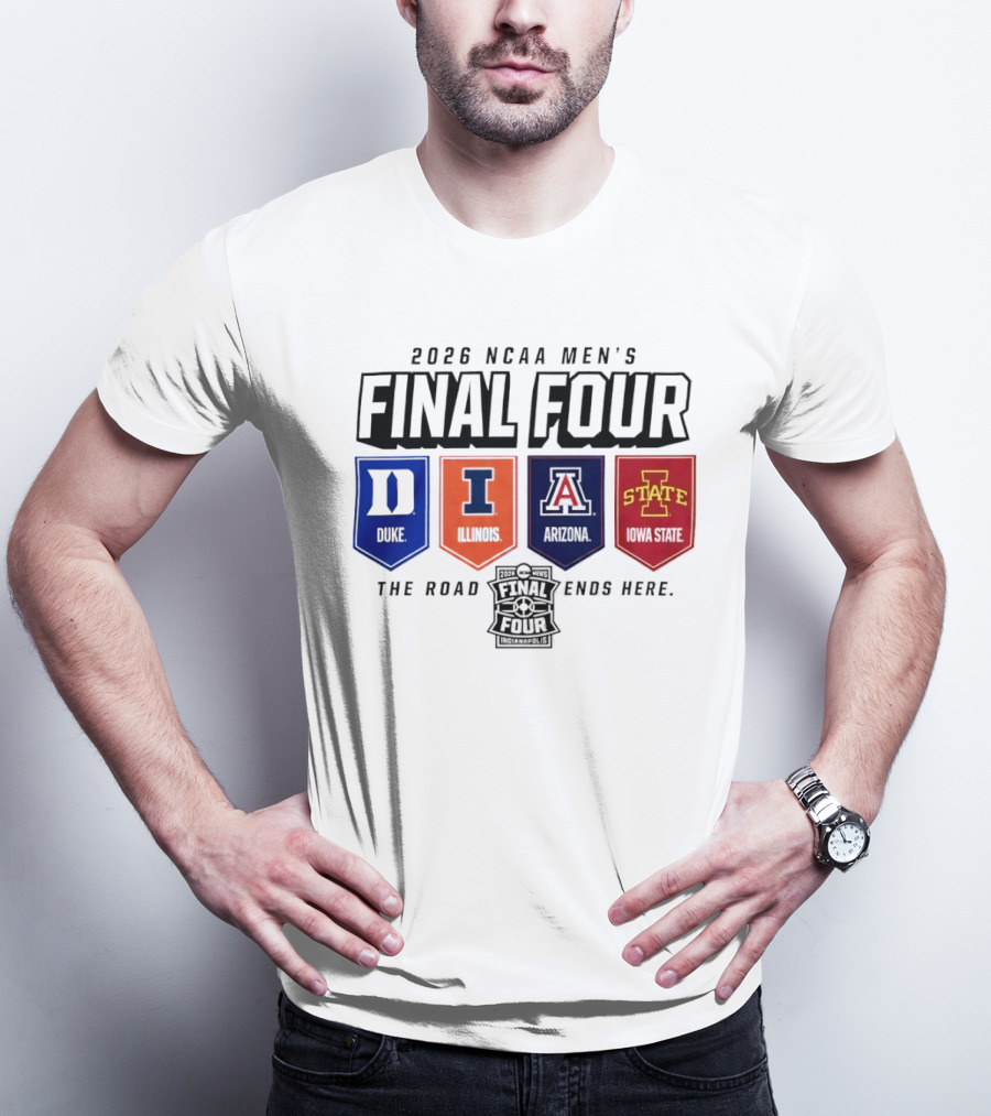 2026 NCAA Men's Final Four Duke Illinois Arizona Iowa State The Road Ends Here T-Shirt