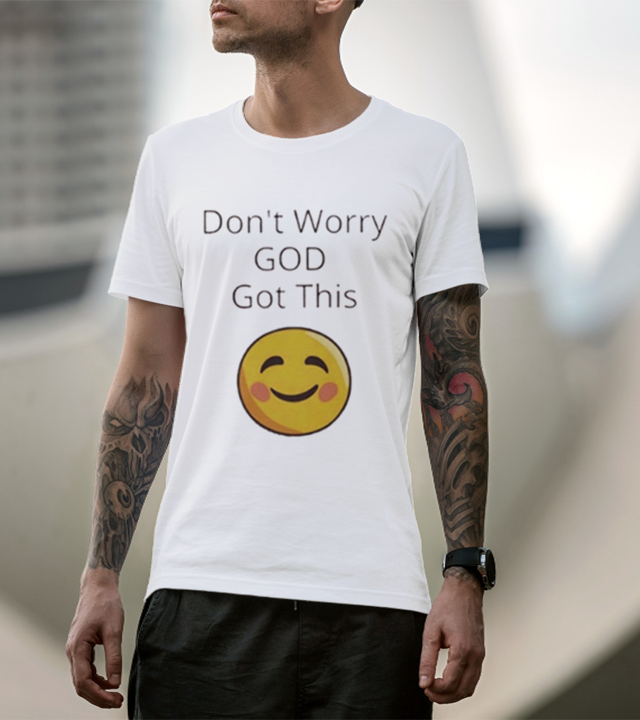 Don't Worry God Got This Smiley Face T-Shirt