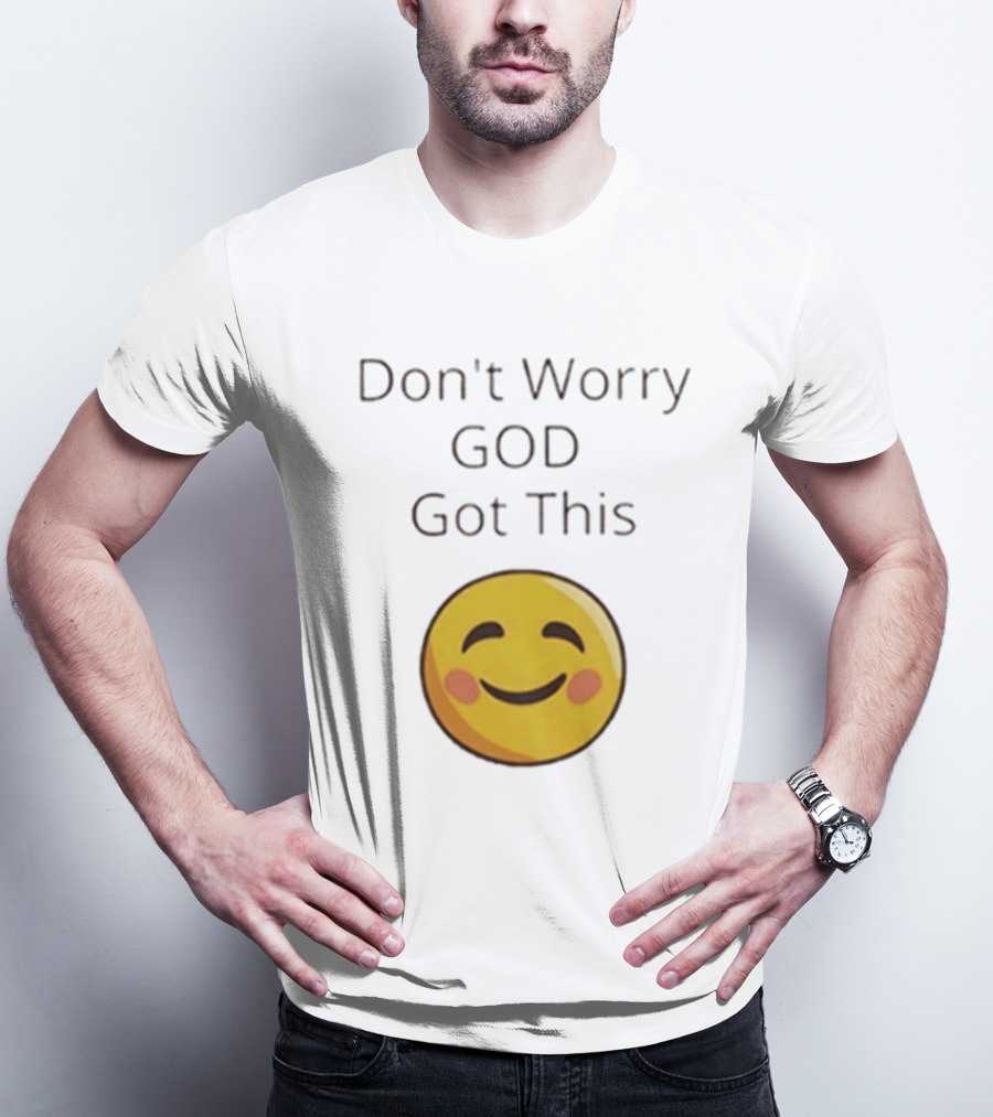 Don't Worry God Got This Smiley Face T-Shirt