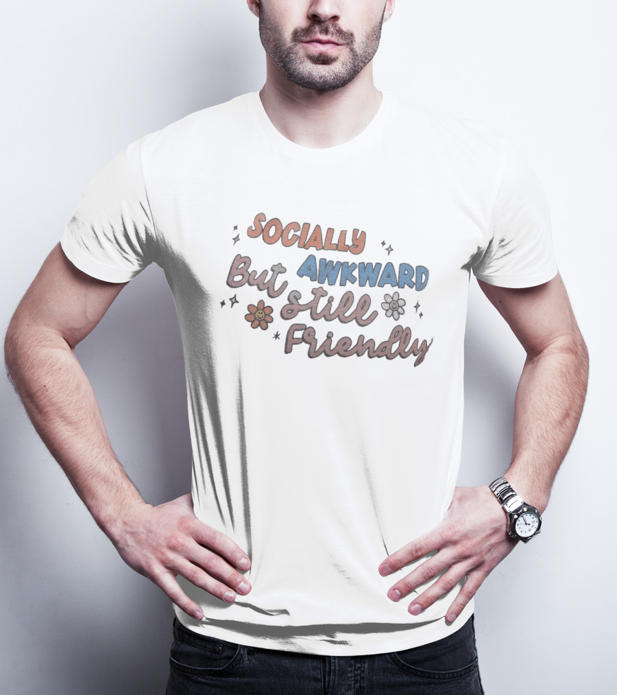 Socially Awkward But Still Friendly Fun Quirky Phrase With Flowers And Stars T-Shirt