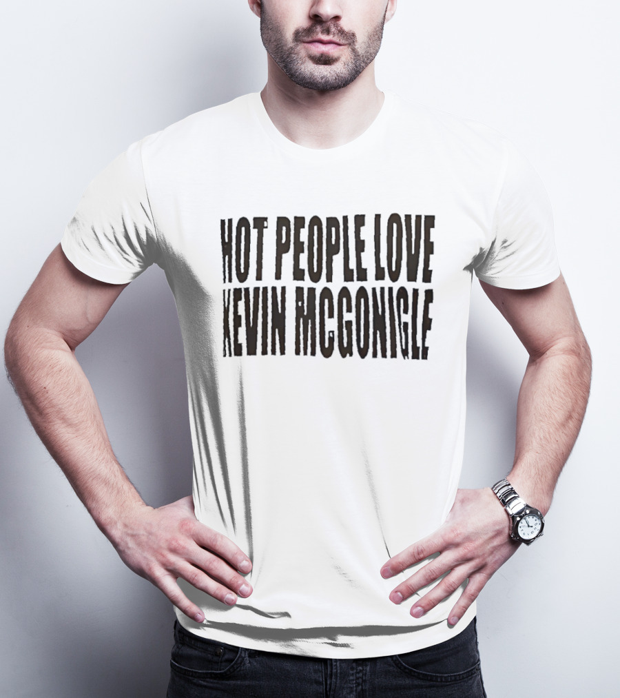 Hot People Love Kevin McGonigle T-Shirt