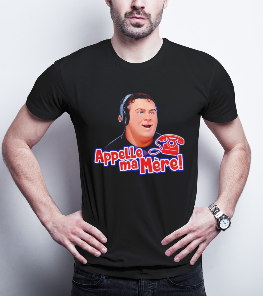 Appelle Ma Mère Montreal Canadiens Hockey Fan T-Shirt