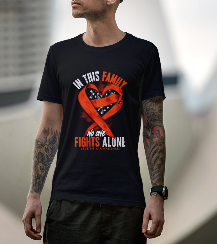 In This Family No One Fights Alone Leukemia Awareness Orange Ribbon T-Shirt