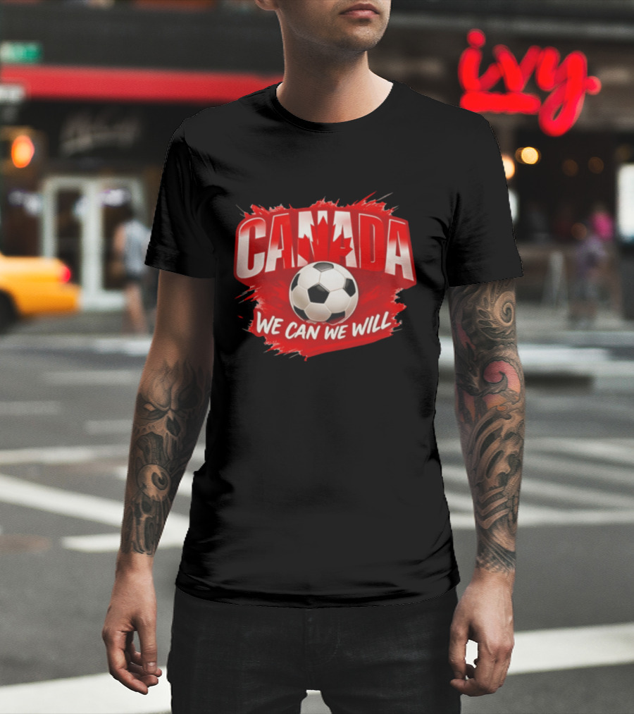 Canada We Can We Will Soccer Football T-Shirt