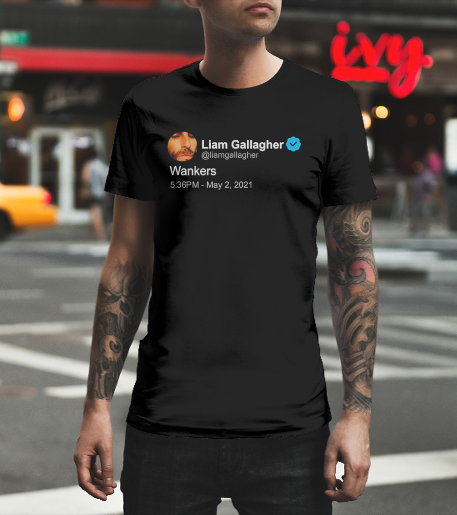 Liam Gallagher Tweet Wankers May 2 2021 T-Shirt