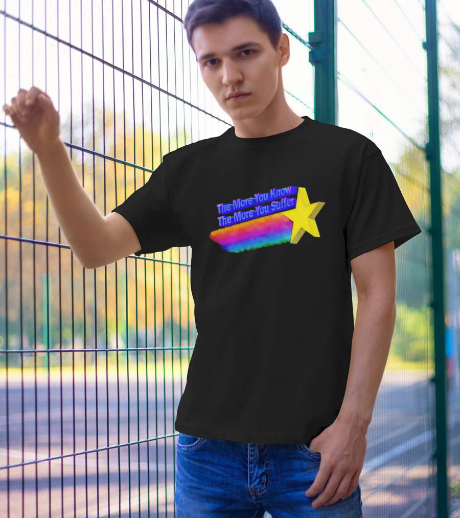 The More You Know The More You Suffer Star Rainbow T-Shirt
