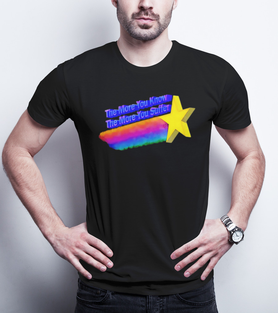 The More You Know The More You Suffer Star Rainbow T-Shirt