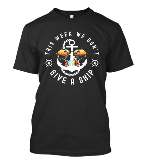 This Week We Don't Give A Ship 2026 Anchor Palm Sunglasses T-Shirt