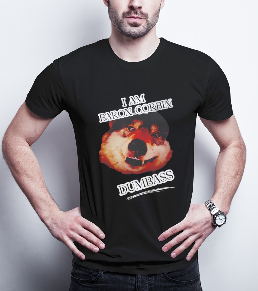 Baron Corbin Dumbass Funny Dog Meme T-Shirt