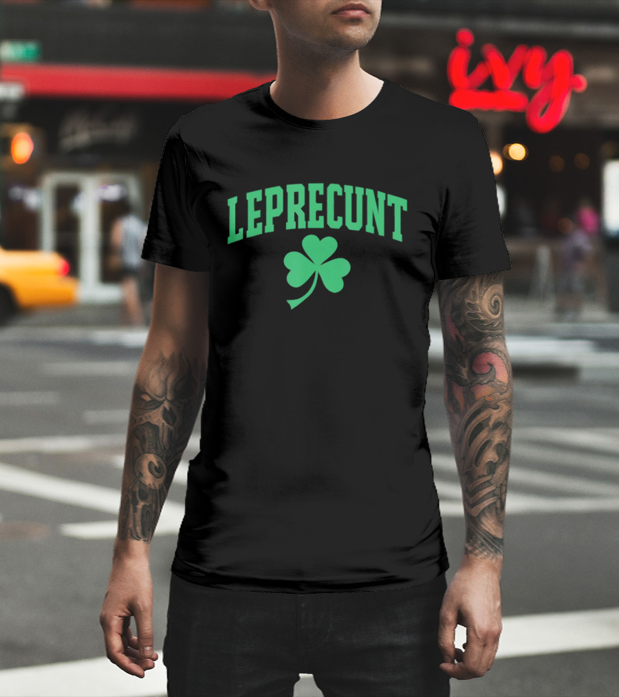 LEPRECUNT Shamrock Sarcastic Irish St Patrick's Day T-Shirt