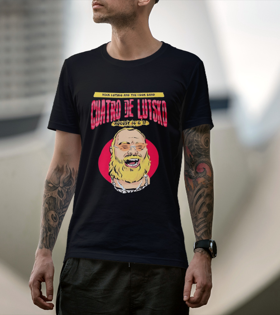 Nick Lutsko And The 100k Band Cuatro De Lutsko August 16 & 17 T-Shirt